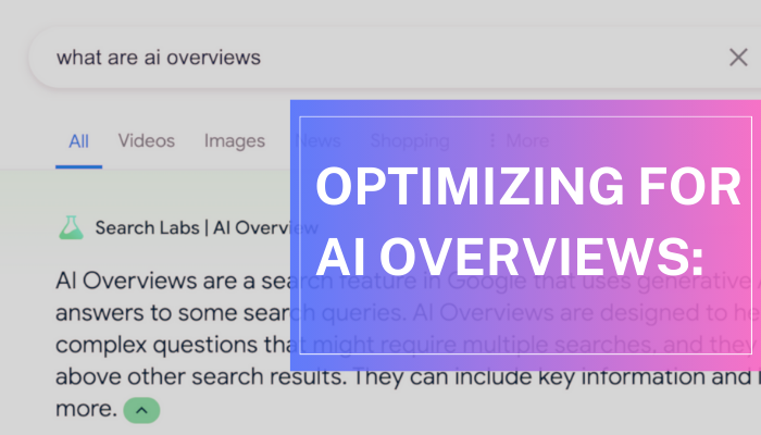 Optimizing for AI Overviews: Everything you need to know